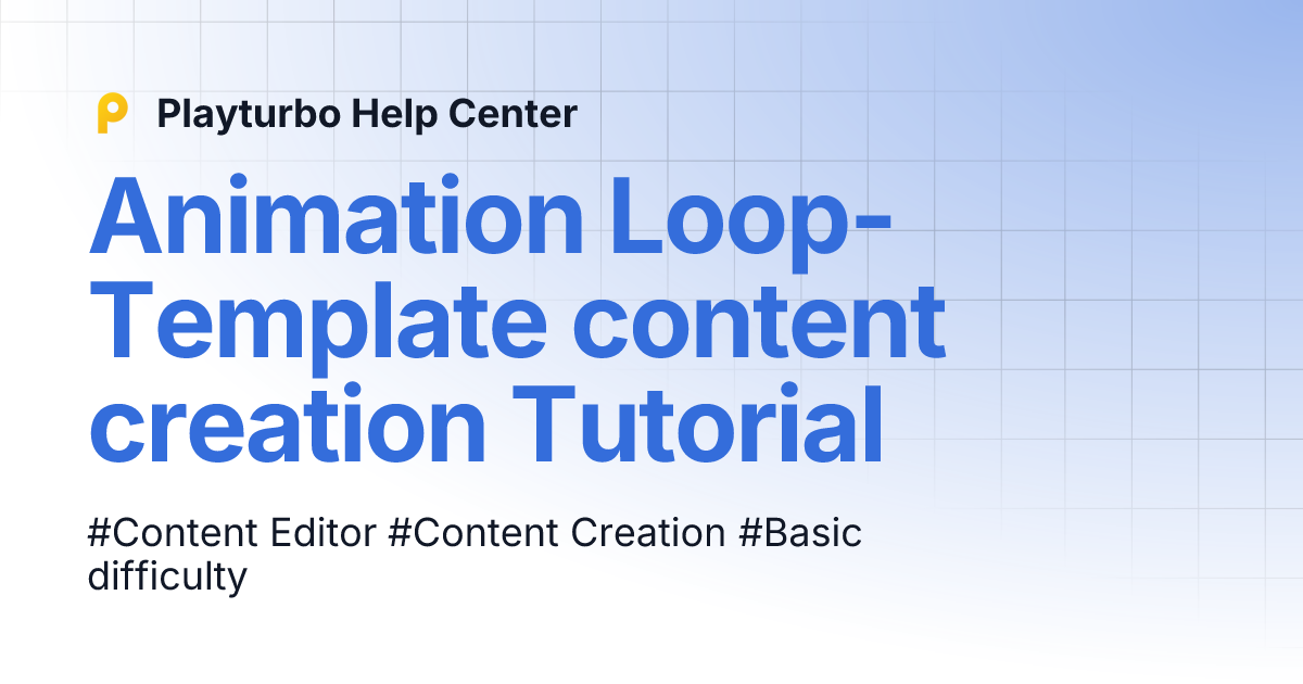 Animation Loop-Template content creation Tutorial | Playturbo Help Center