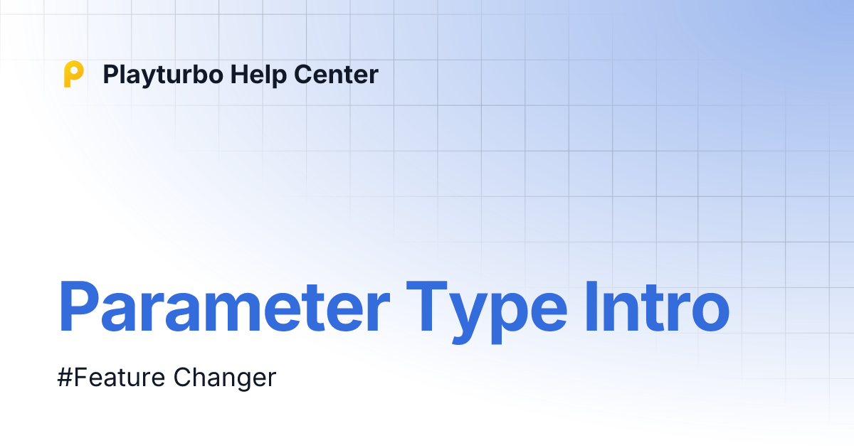 Parameter Type Intro | Playturbo Help Center