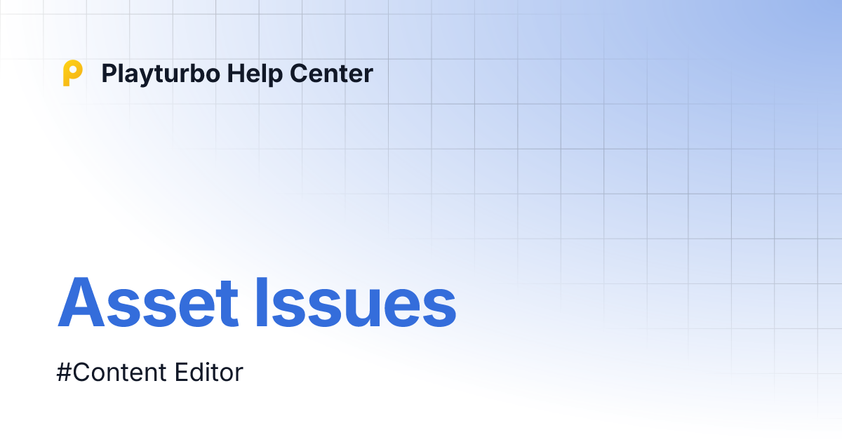 Asset Issues | Playturbo Help Center