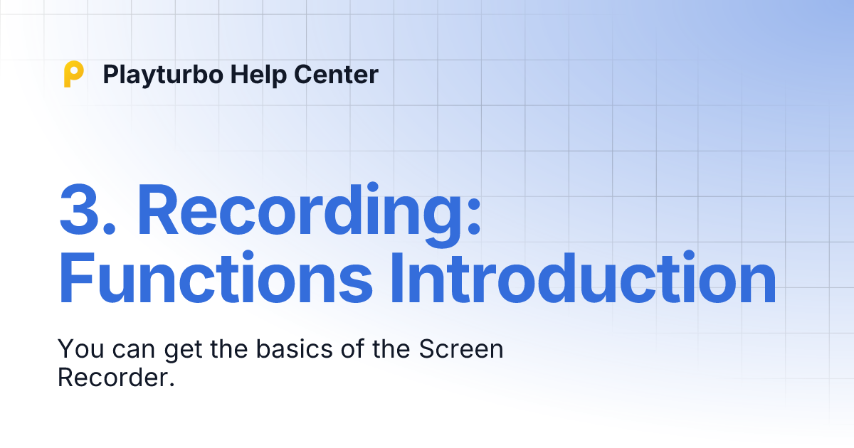 3. Recording: Functions Introduction | Playturbo Help Center