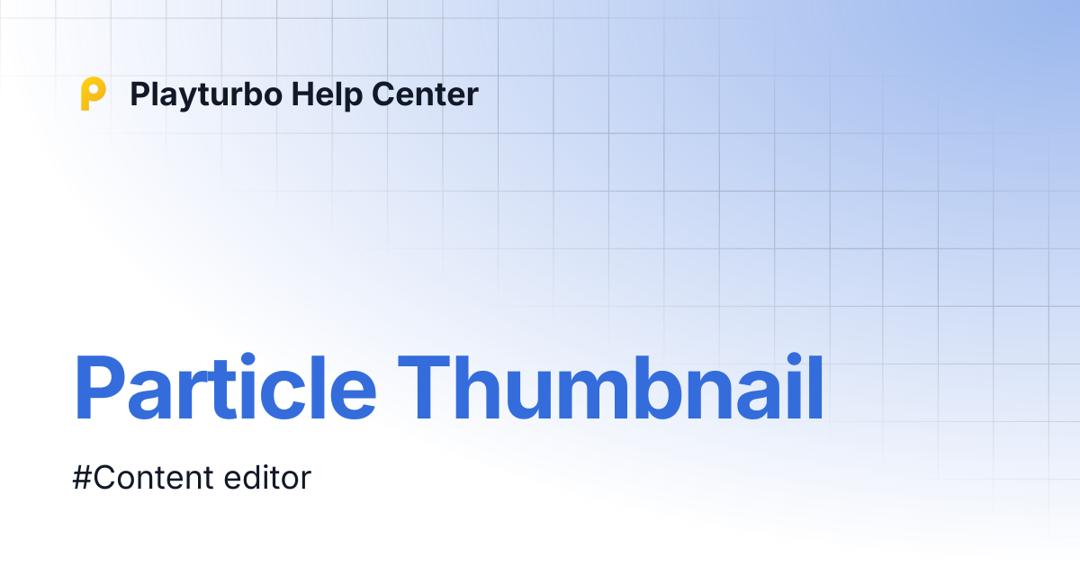 Particle Thumbnail | Playturbo Help Center