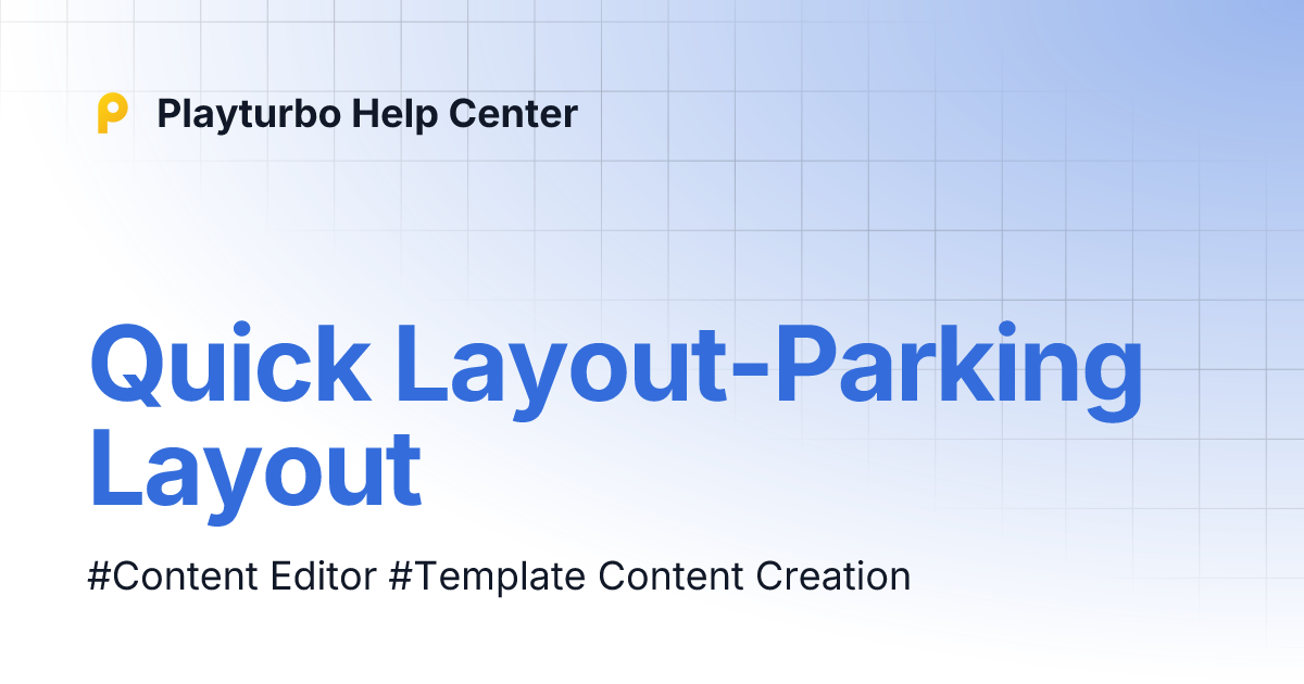 Quick Layout-Parking Layout | Playturbo Help Center