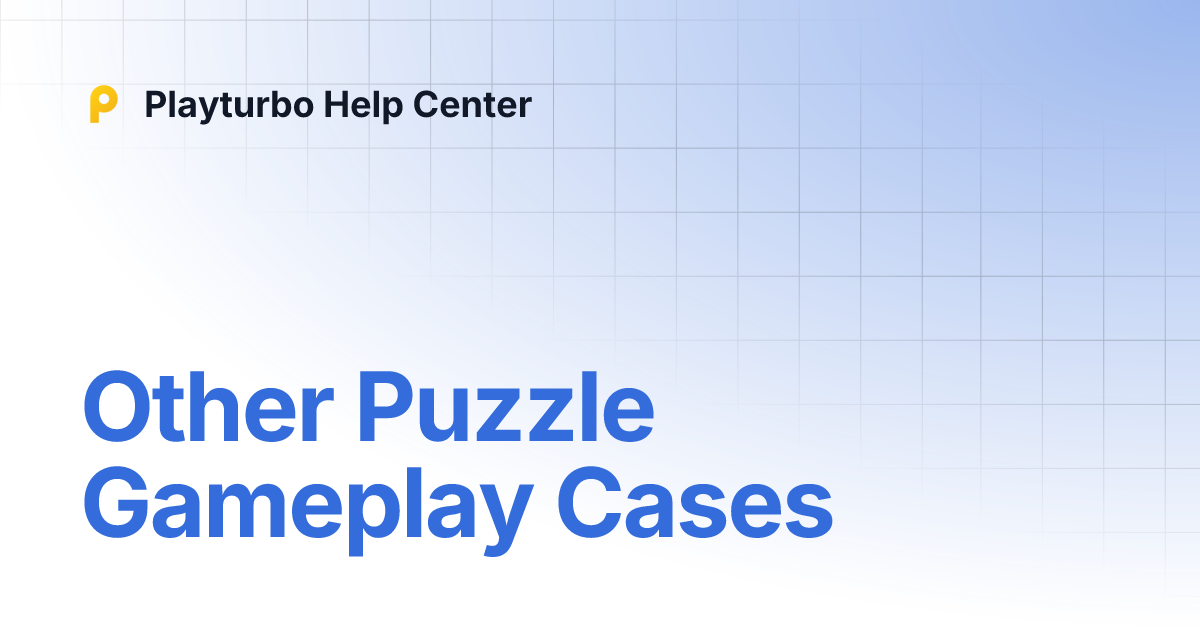 Other Puzzle Gameplay Cases | Playturbo Help Center