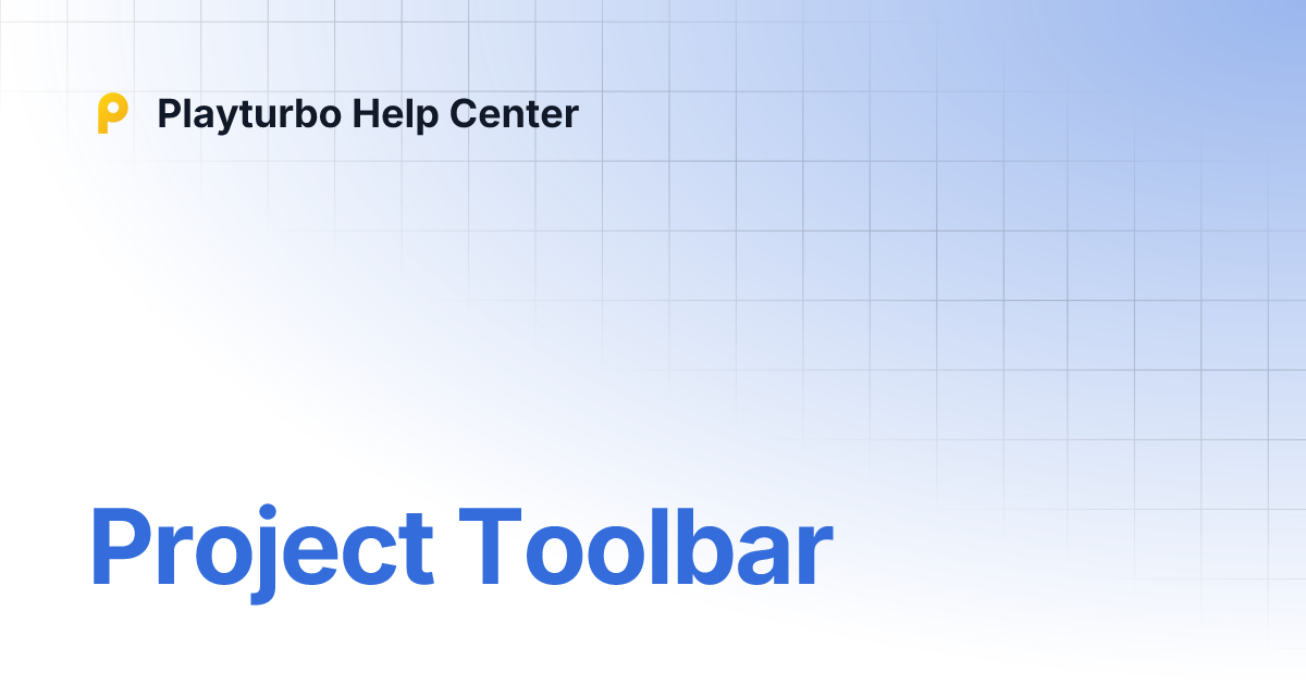 Project Toolbar | Playturbo Help Center
