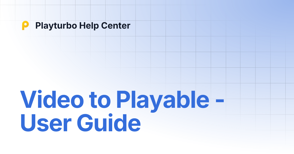 Video to Playable - User Guide | Playturbo Help Center