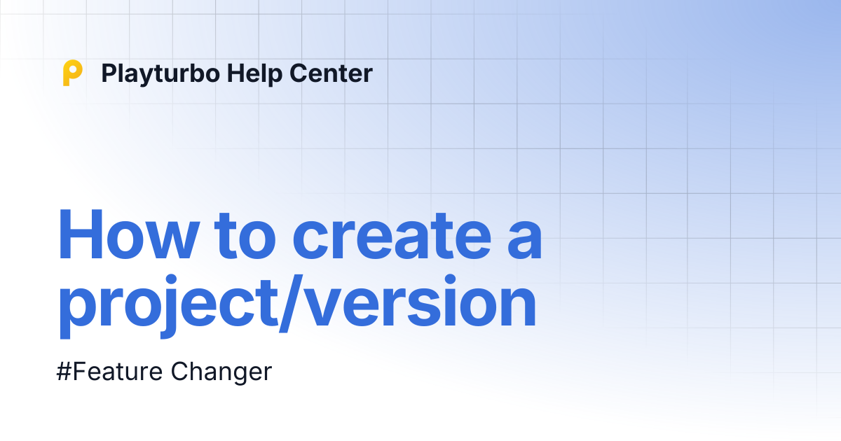 How to create a project/version | Playturbo Help Center