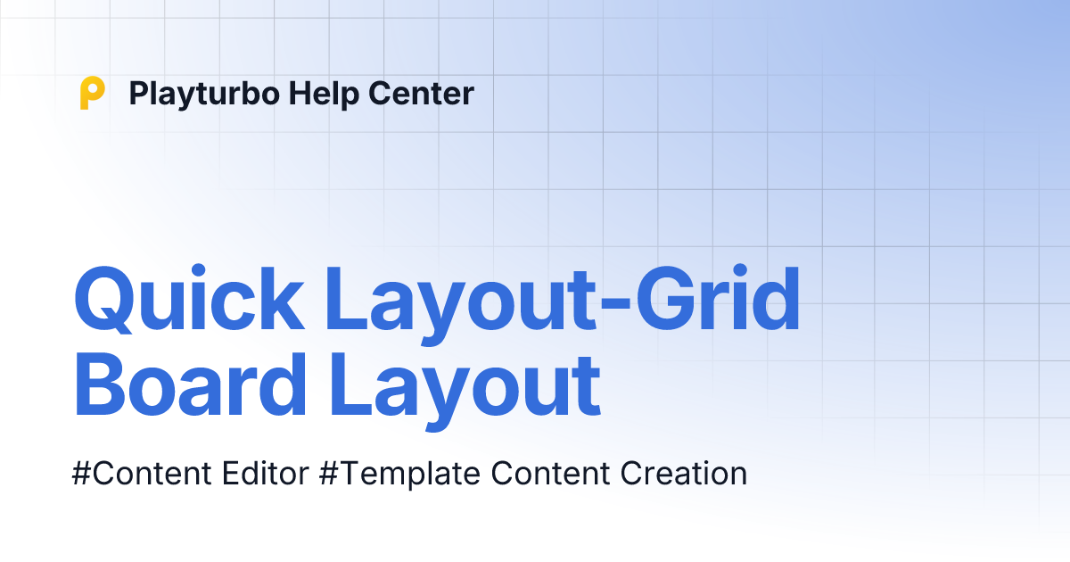 Quick Layout-Grid Board Layout | Playturbo Help Center