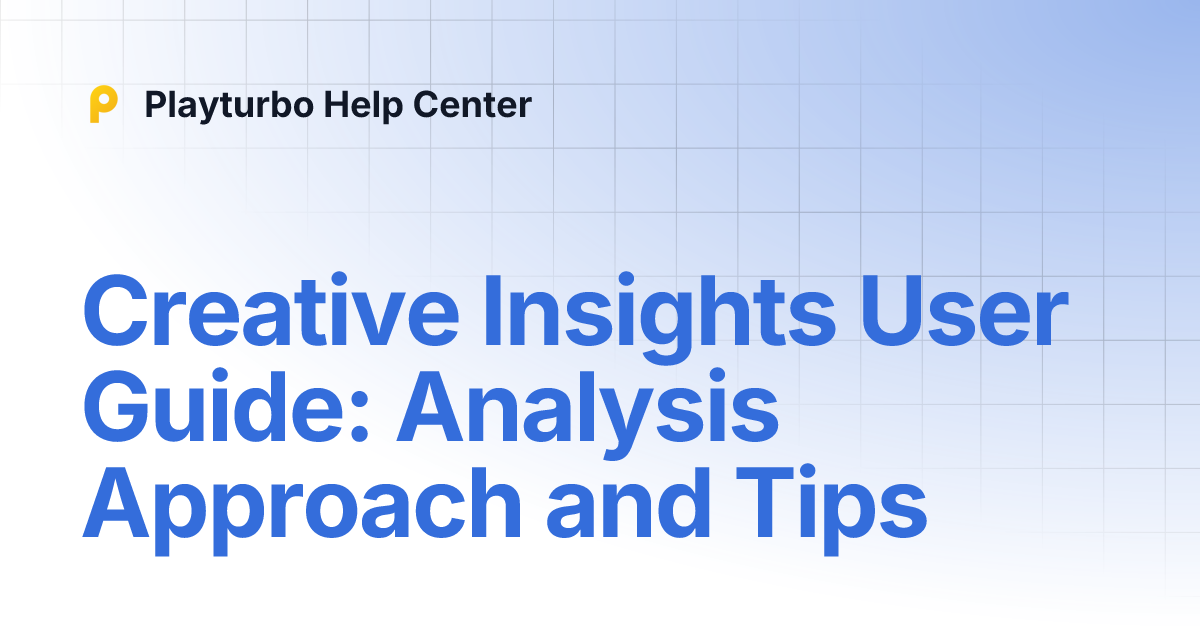 Creative Insights User Guide: Analysis Approach and Tips | Playturbo Help Center