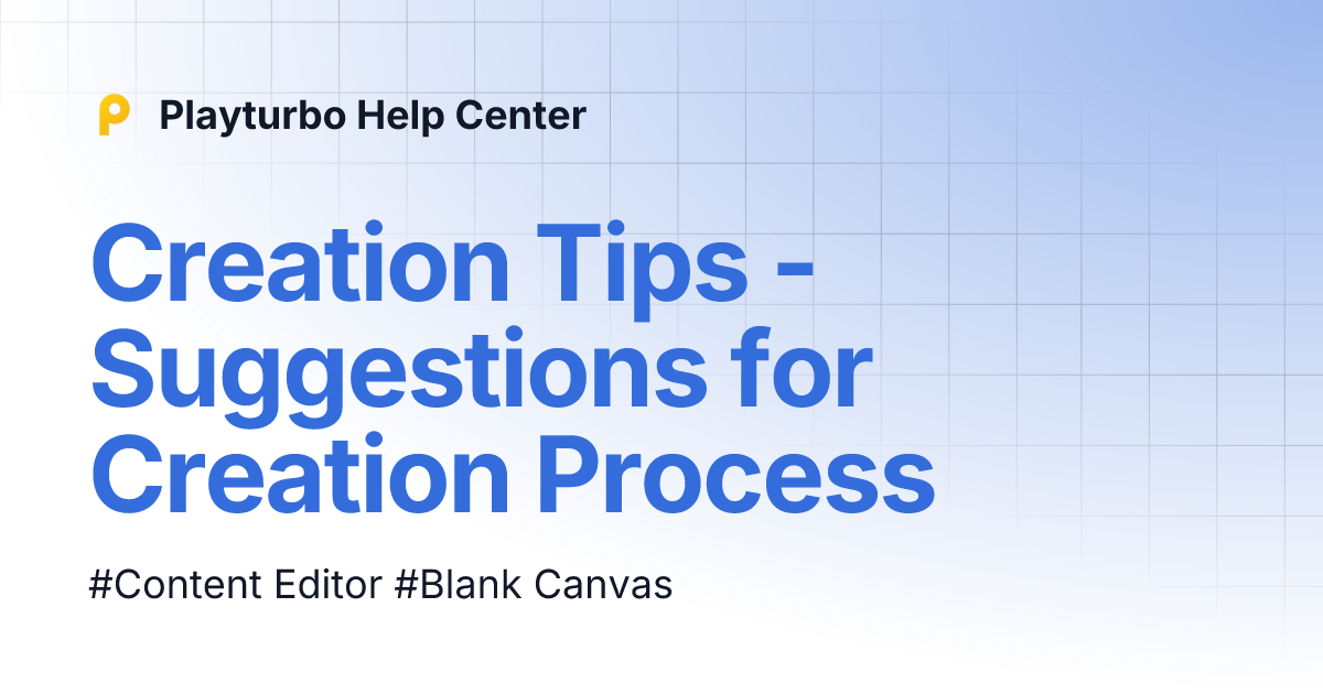 Creation Tips - Suggestions for Creation Process | Playturbo Help Center